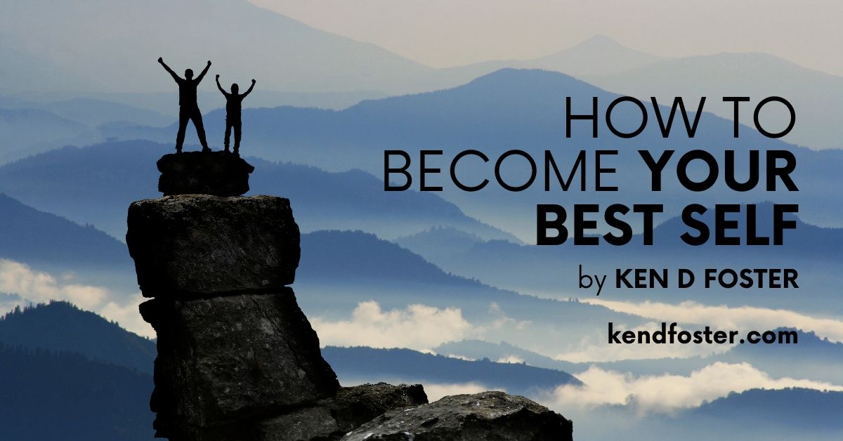 How To Become Your Best Self - Ken D Foster